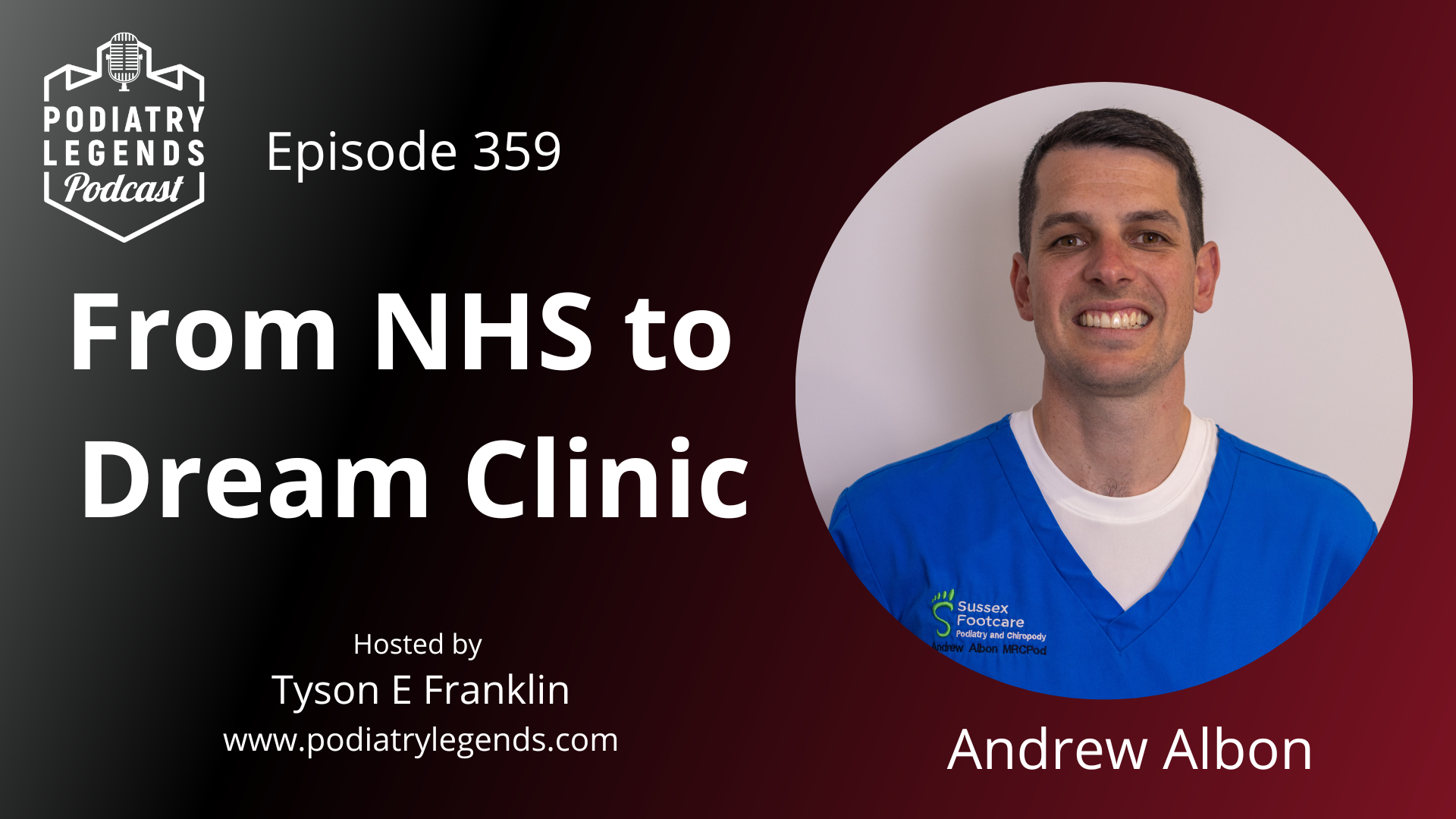 From NHS to Dream Clinic with Andrew Albon - Podiatry Legends